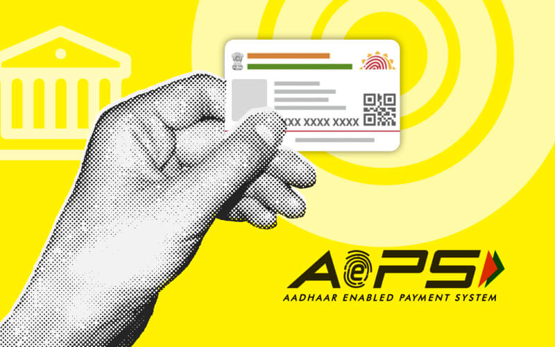 Complete Guide to Aadhaar Enabled Payment System (AePS)